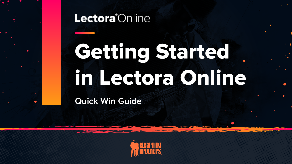 Getting Started in Lectora Online Quick Win Tutorial